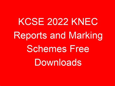 Kcse 2022 Knec Reports And Marking Schemes Free Downloads Ke