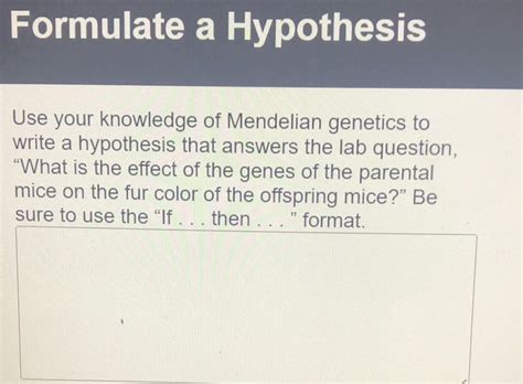 Formulate A Hypothesis Use Your Knowledge Of Mendelian Genetics To