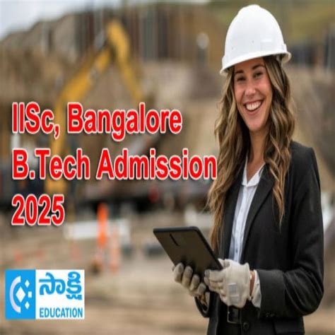 Iisc Bangalore Btech Admission 2025 Sakshi Education