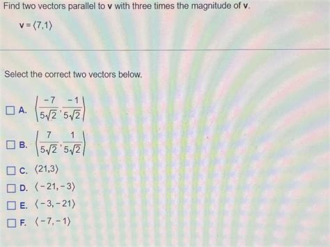 Solved Find Two Vectors Parallel To V With Three Times The Chegg Com
