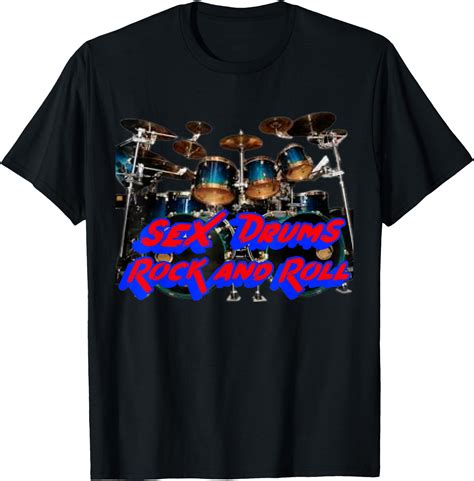 Sex Drums Rock And Roll Drummers Drumming Band Bands Drum T Shirt