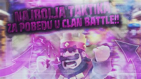 NAJBOLJA TAKTIKA ZA POBEDU U CLAN BATTLE Clash Royale YouTube