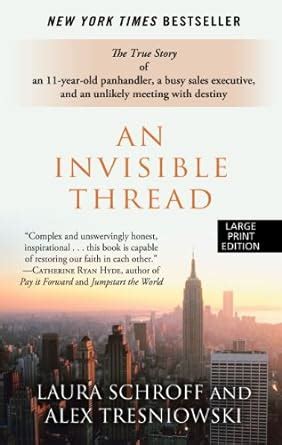 Buy An Invisible Thread The True Story Of An Year Old Panhandler A Busy Sales Executive