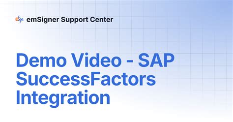 Demo Video Sap Successfactors Integration Emsigner Support Center
