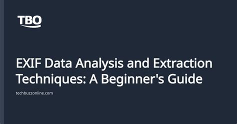 Exif Data Analysis And Extraction Techniques A Beginners Guide Tech