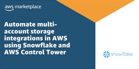 Automate Multi Account Storage Integrations In Aws Using Snowflake And