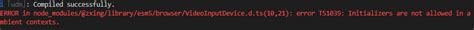 Videoinputdevicedts Error Initializers Are Not Allowed In Ambient