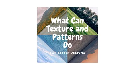 What Can Texture And Patterns Do For Better Design Artmeet Blog