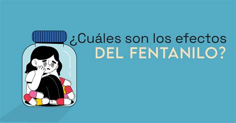 ¿cuáles Son Los Efectos Del Fentanilo