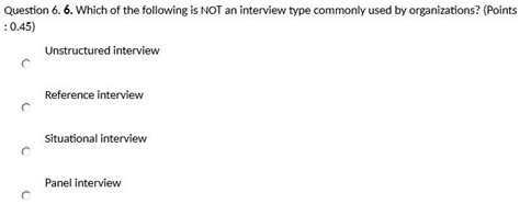 Question 6 045 Which Of The Following Is Not An Interview Type Commonly