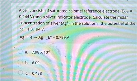 Solved A Cell Consists Of A Saturated Calomel Reference Electrode EÂ