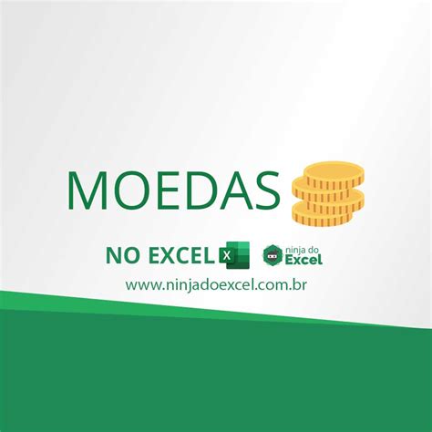 Tipo De Moedas No Excel Aprenda Usar Este Recurso Ninja Do Excel