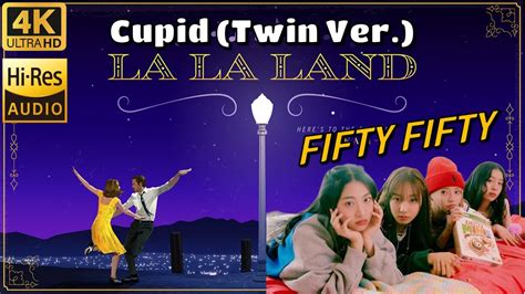 라라랜드 X 큐피드 Twin Ver 피프티 피프티 영어 가사 해석 4k 10 Bit 24 Bit 96khz