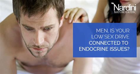 Men Is Your Low Sex Drive Connected To Endocrine Issues Dr Pat