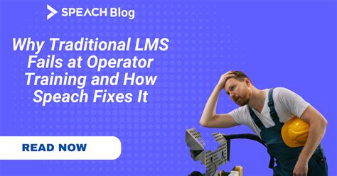 Why Traditional Lms Fails At Operator Training And How Speach Fixes It