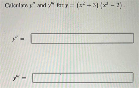Solved Calculate Y And Y For Yx23x3 2 Y Y Calculus