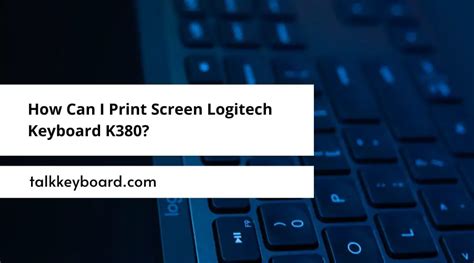 How Can I Print Screen Logitech Keyboard K