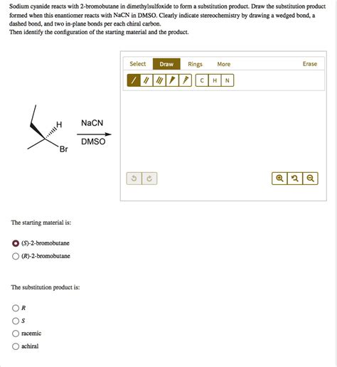 SOLVED Sodium Cyanide Reacts With 2 Bromobutane In Dimethylsulfoxide