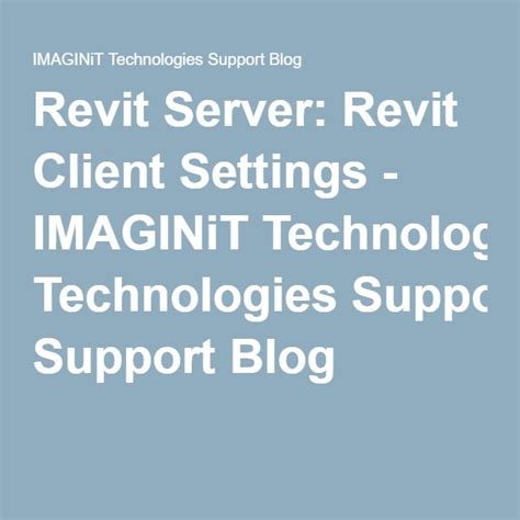 Revit Server Revit Client Settings Server Technology Support Clients