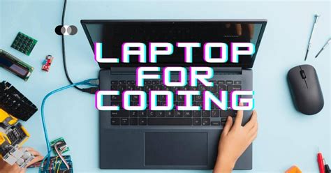 How To Choose A Laptop For Coding A Comprehensive Guide