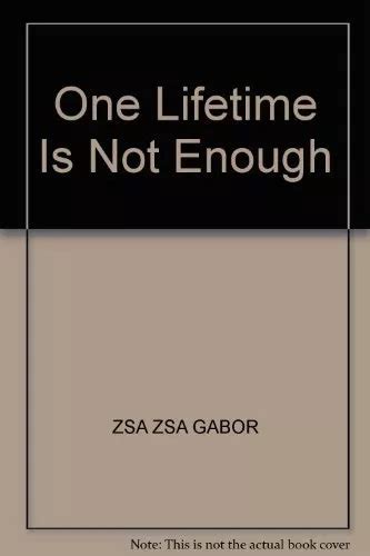 ONE LIFETIME IS Not Enough By Zsa Zsa Gabor Wendy Leigh 9780747205562