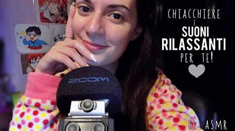 ★asmr Italiano★ Chiacchiere E Tanti Suoni Rilassanti Per Te Zoom H6