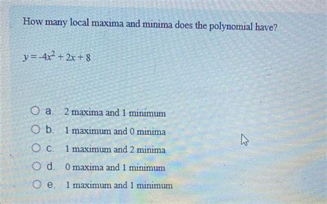 Solved How Many Local Maxima And Minima Does The Polynomial