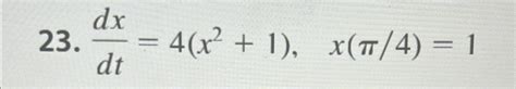 Solved dxdt 4 x2 1 x π4 1 Chegg