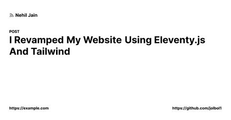 i revamped my website using eleventy js and tailwind nehil jain
