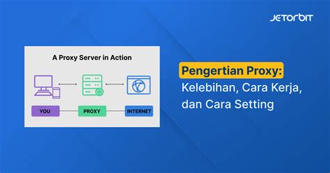 Pengertian Proxy Kelebihan Cara Kerja Dan Cara Setting