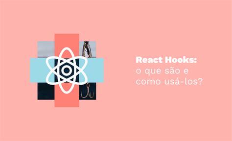 React Hooks o que são e como usá los