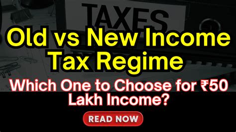 Old Vs New Income Tax Regime Which One To Choose For ₹50 Lakh Income