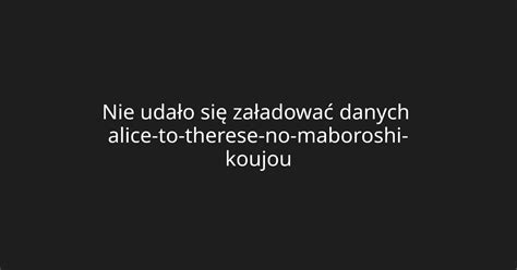 Alice To Therese No Maboroshi Koujou Docchipl