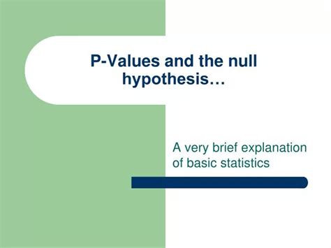 PPT P Values And The Null Hypothesis PowerPoint Presentation Free Download ID 5472654