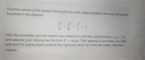 Solved Find The Volume Of The Largest Rectangular Box With