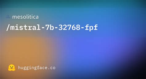 Mesoliticamistral 7b 32768 Fpf · Hugging Face