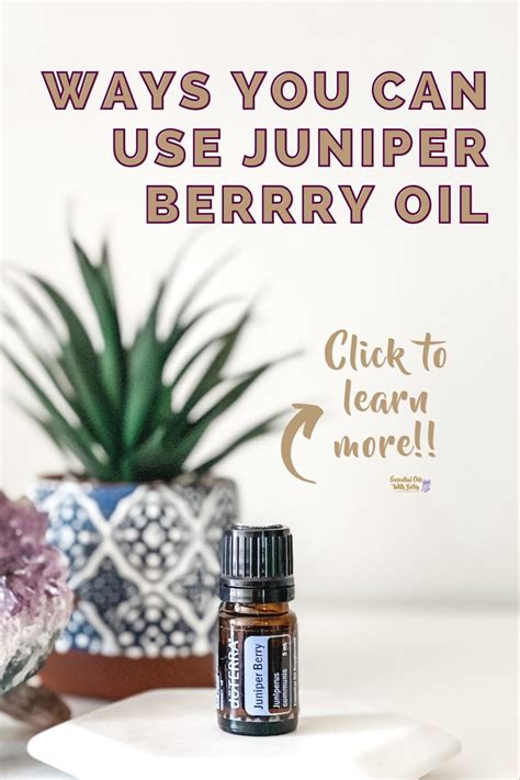 Doterra Juniper Berry Essential Oil Usage Essential Oils With Betsy