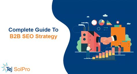 B2b Seo Strategy A Compelet Guide For 2021 Tej Solpro