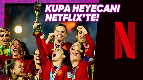 FIFA Kadınlar Dünya Kupası Heyecanı Artık Netflix te Tamindir