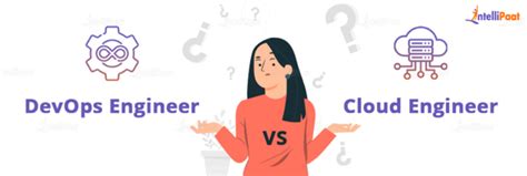Devops Engineer Vs Cloud Engineer The Major Differences Intellipaat