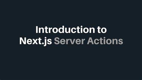 How To Effectively Implement Server Actions And Mutations In Nextjs For Robust Data Management