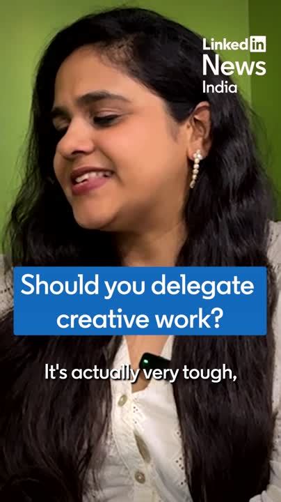 Video Linkedin News India On Linkedin Should You Delegate Creative