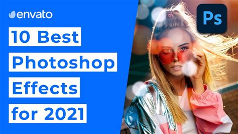 10 Best Photoshop Effects 2021 Photoshop Trend