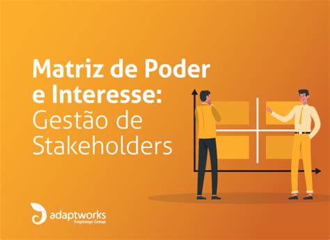 Matriz De Poder E Interesse Domine A Gestão De Stakeholders