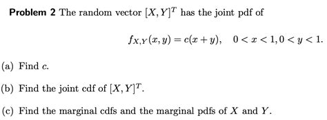 Solved Problem The Random Vector X Y T Has The Joint Pdf Chegg