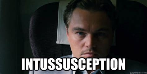 Intussusception Intussusception Quickmeme