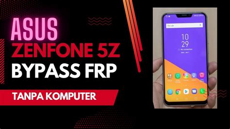 ASUS ZENFONE 5z Z01RD BYPASS FRP TANPA PC YouTube