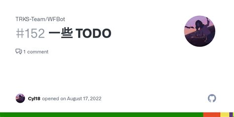 一些 Todo · Issue 152 · Trks Teamwfbot · Github
