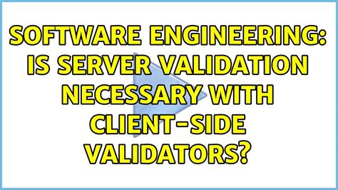 Software Engineering Is Server Validation Necessary With Client Side