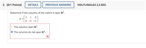 Solved Determine If The Columns Of The Matrix A Span R2 Chegg Com
